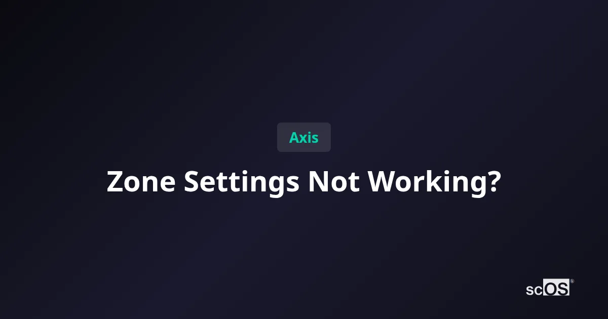 Axis Zone Settings Not Working? Enterprise Fix Guide