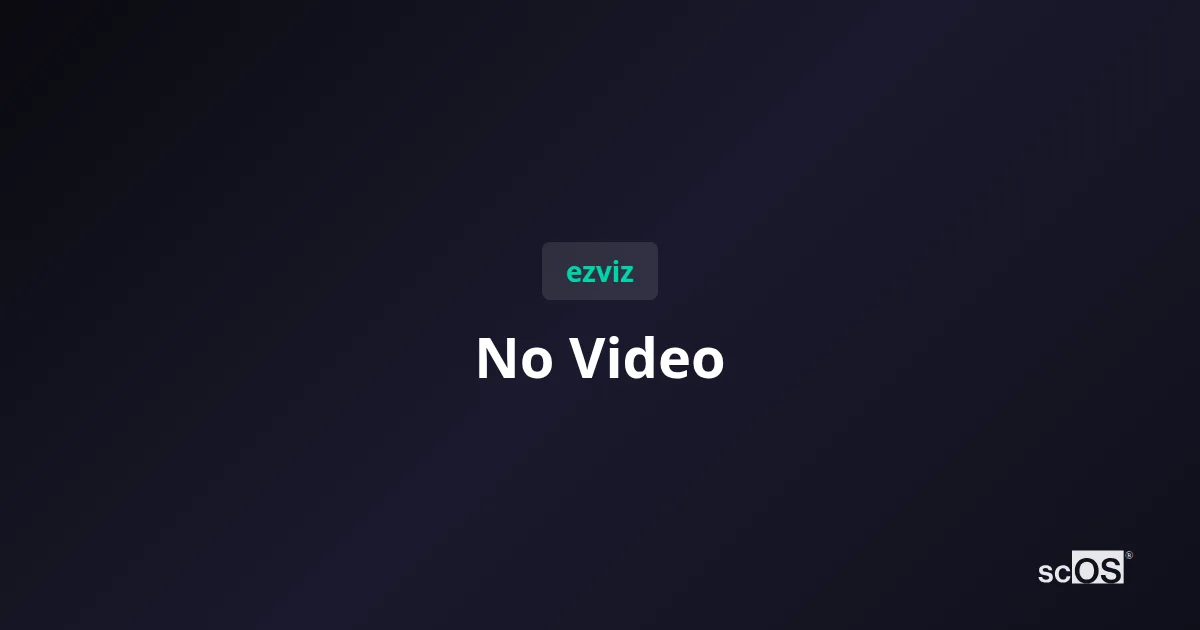 ezviz Camera No Video? Try These Fixes Now