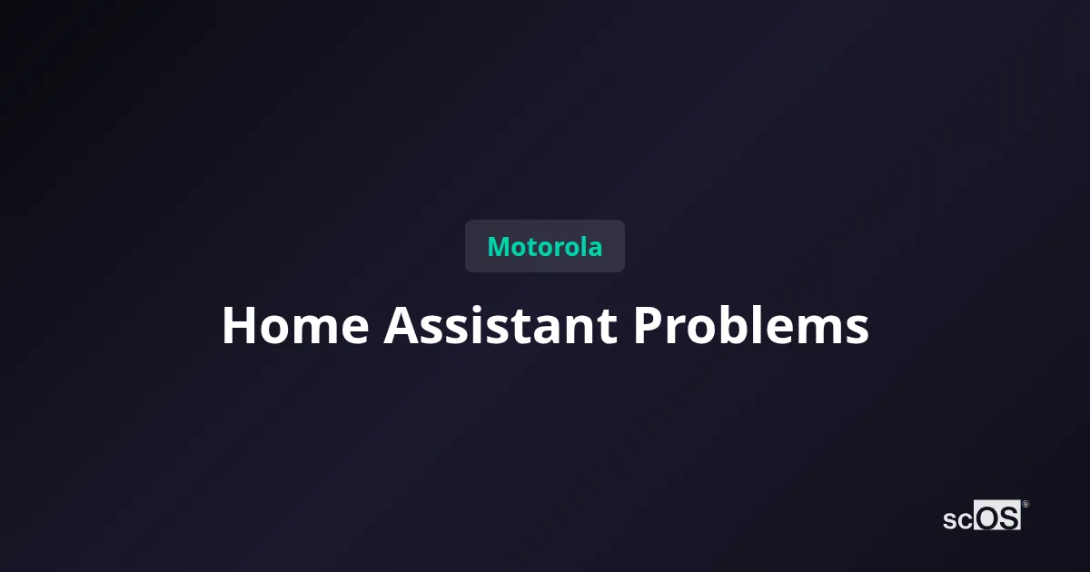 Motorola Home Assistant Problems? Fix Integration Issues Now