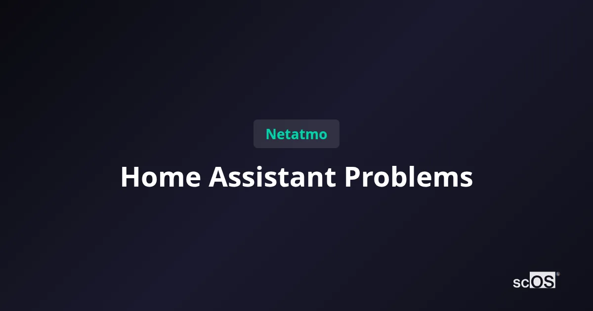 Netatmo Camera Not Working with Home Assistant? Fix It Now