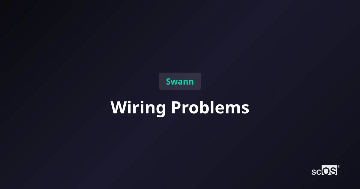 Swann Wiring Problems? Here's How to Fix It Fast