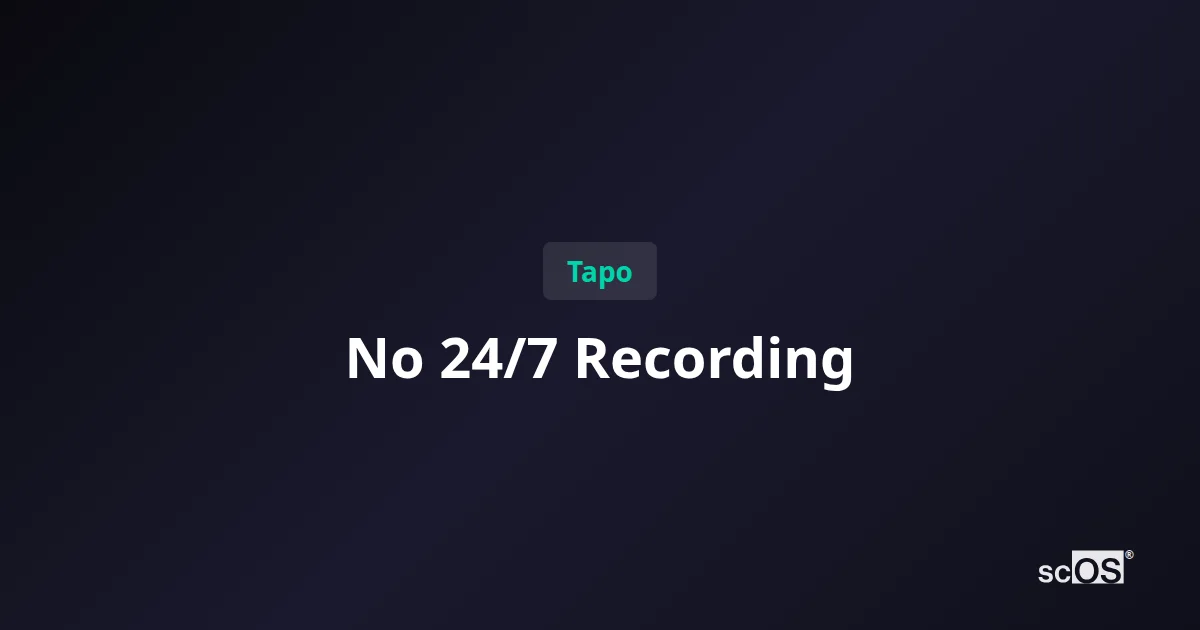 Tapo No 24/7 Recording? A Guide to Continuous Recording | scOS