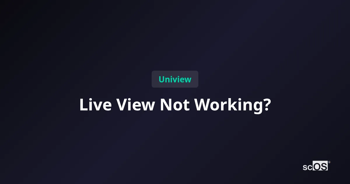 Uniview Live View Not Working? Enterprise Fix Guide